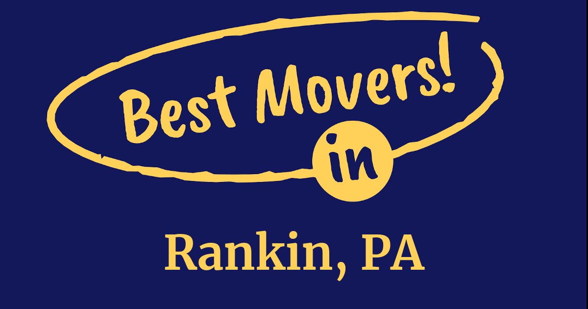 Best Movers Near Rankin, PA (2025 Guide)